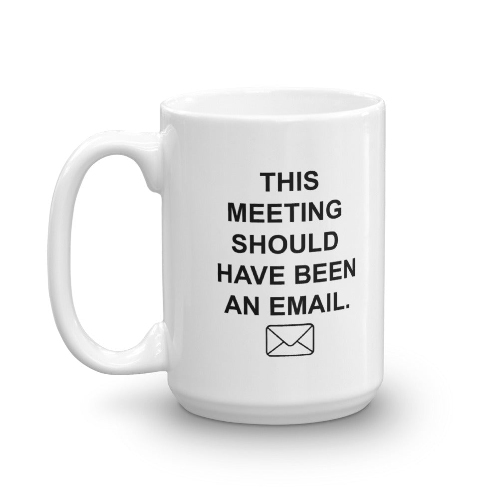 "This Should Have Been an Email" Coffee Mug – CorporateBro
